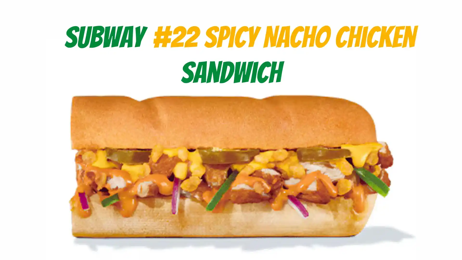 Subway #22 Spicy Nacho Chicken Sandwich Price & Calories